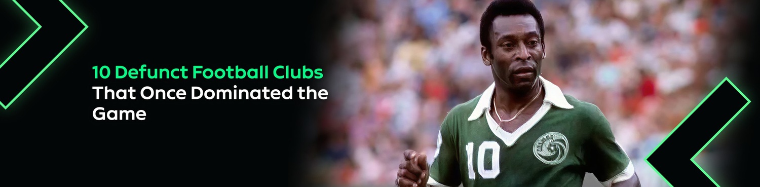 10 Defunct Football Clubs That Once Dominated the Game