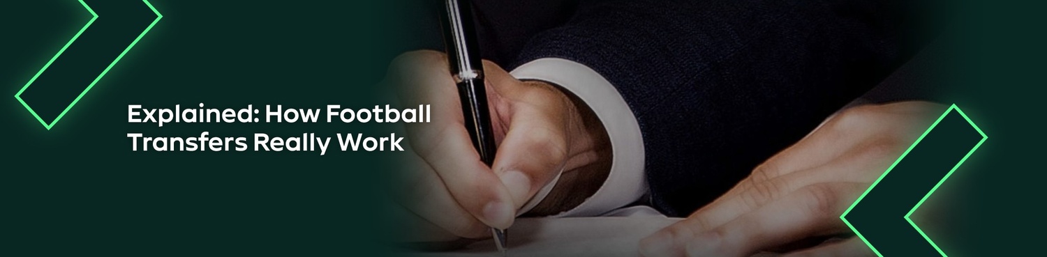 Explained: How Football Transfers Really Work